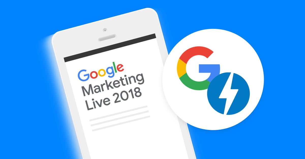 Google Marketing Live: An Advertiser's Take on the Highlights