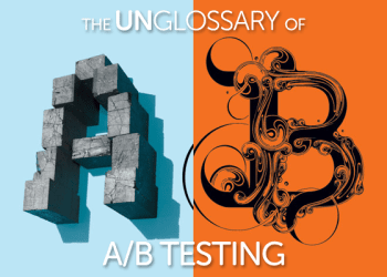 The unGlossary of A/B Testing: Terminology & Tips to Run Better Tests