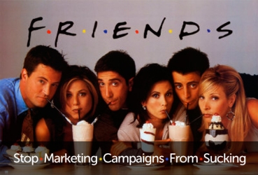 How The Cast of Friends Would Run a Marketing Campaign